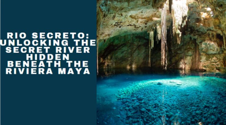 Rio Secreto: Unlocking The Secret River Hidden Beneath The Riviera Maya